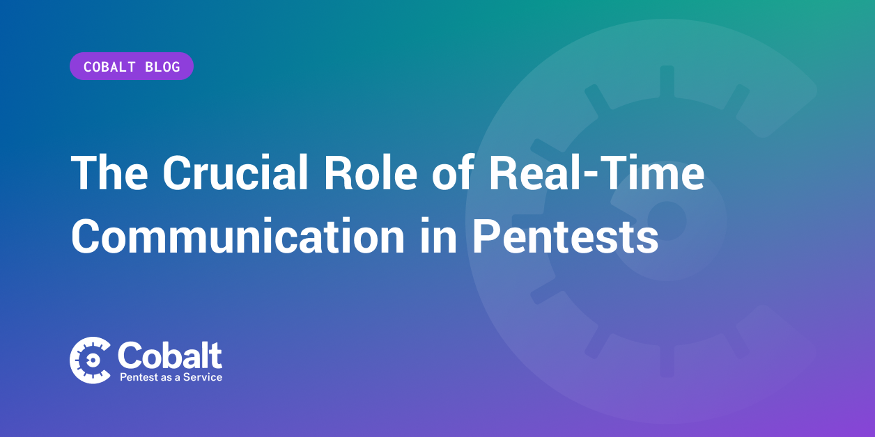 The Crucial Role Of Real Time Communication In Pentests 
